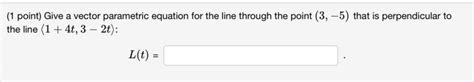 Solved 1 Point Give A Vector Parametric Equation For The