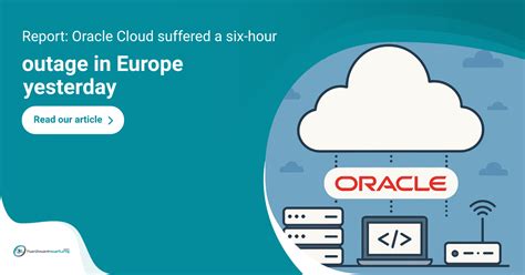 reports oracle cloud suffered a six hour outage in europe yesterday