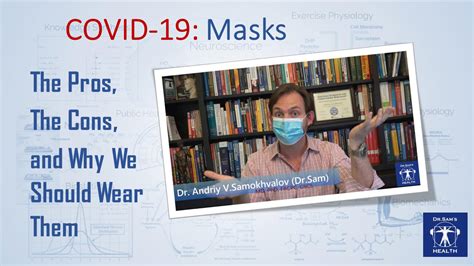Covid 19 Masks The Pros The Cons And Why We Should Wear Them Dr