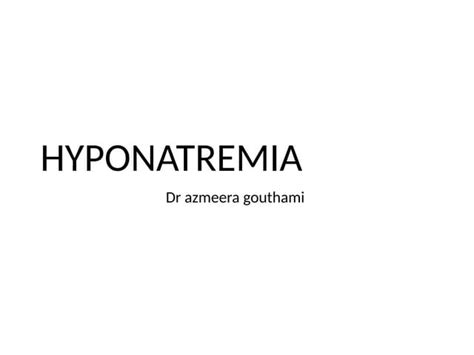 Hyponatremia Clinical Features Diagnosis Treatment Pptx