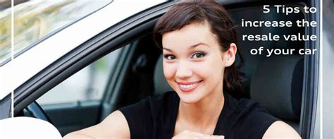 Top 5 Tips To Increase The Resale Value Of Your Car Next Powered By