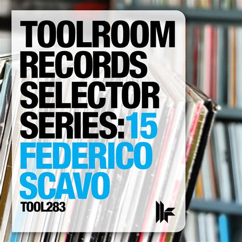 Toolroom Records Selector Series 15 Federico Scavo By Federico Scavo
