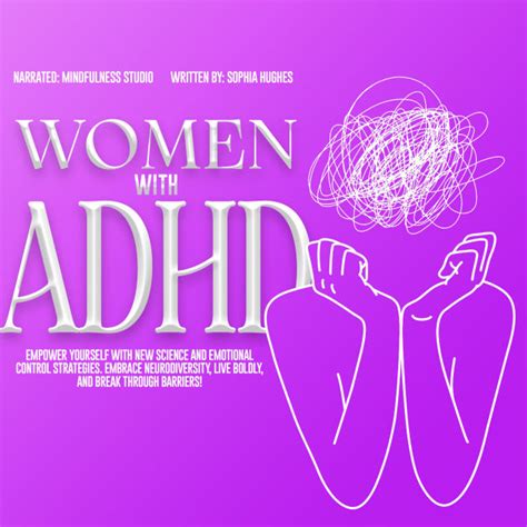 Women With Adhd Empower Yourself With New Science And Emotional