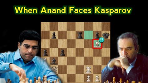 Legendary Game Garry Kasparov Vs Viswanathan Anand Chess YouTube
