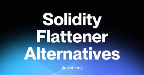 Find 16 Solidity Flattener Alternatives 2025