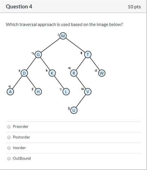 Solved Question Pts Which Traversal Approach Is Used Chegg