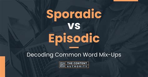 Sporadic Vs Episodic Decoding Common Word Mix Ups
