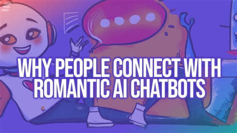 why do people connect with romantic ai chatbots