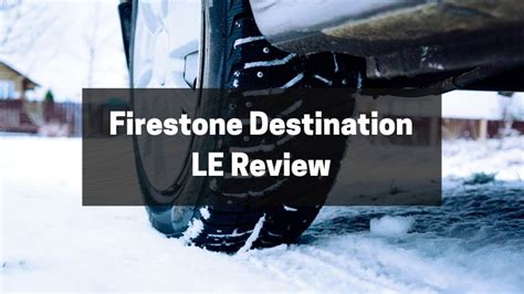 Firestone Destination LE Review - DrivingTips.com