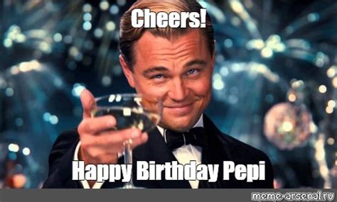Meme Cheers Happy Birthday Pepi All Templates Meme