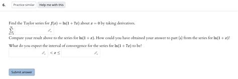 Solved Find The Taylor Series For Fxln17x About X0 By