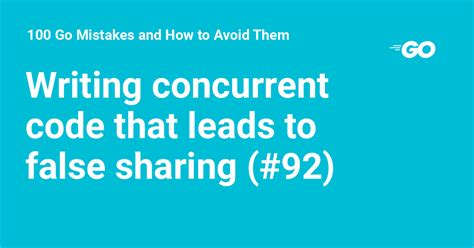 Writing Concurrent Code That Leads To False Sharing 92 100 Go Mistakes And How To Avoid Them
