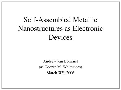 Ppt Self Assembled Metallic Nanostructures For Electronic Devices Powerpoint Presentation Id