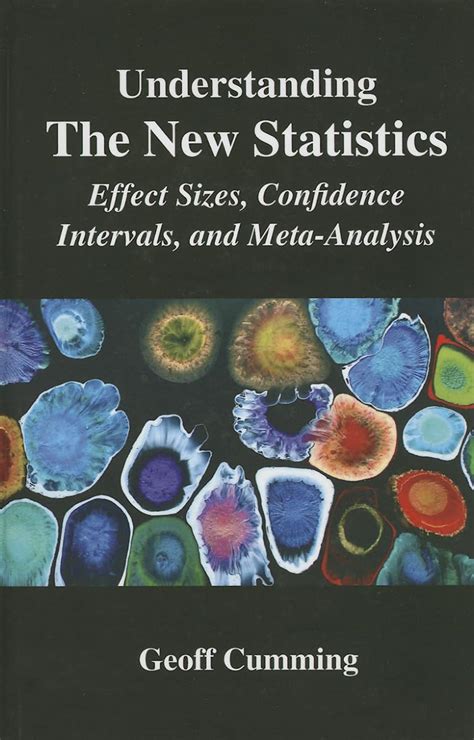 Buy Understanding The New Statistics Effect Sizes Confidence Intervals And Meta Analysis