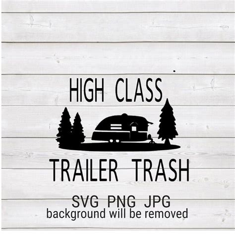 High Class Trailer Trash Camping Sign Download Svg Cut File 