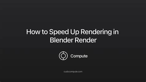 How To Speed Up Rendering In Blender Render