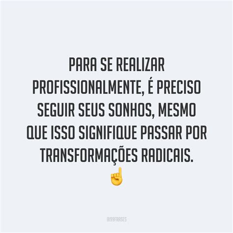 40 Frases De Transformação Para Compreender As Mudanças Da Vida