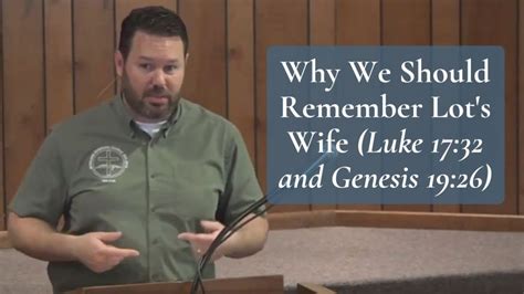Remember Lot S Wife Luke 17 32 And Genesis 19 26 Video