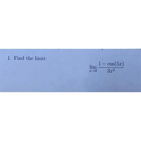 Solved Find The Limit Limx→01 Cos 5x 3x2