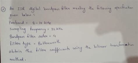 Solved ① An IIR digital bandpass filter meeting the Chegg com