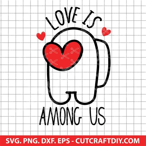 Love Is Among Us Svg Png Dxf Eps Cut Files For Cricut