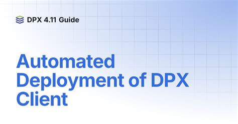 Automated Deployment Of Dpx Client Dpx 411 Guide
