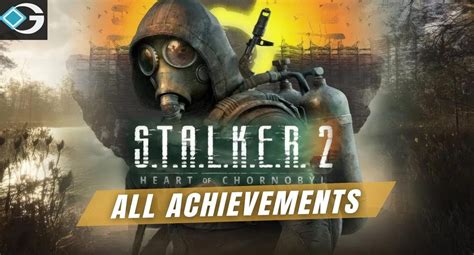 Stalker 2 Heart Of Chornobyl All Achievements Gameriv