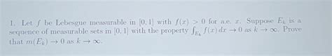 Solved 1 Let F Be Lebesgue Measurable In [0 1] With F X 0