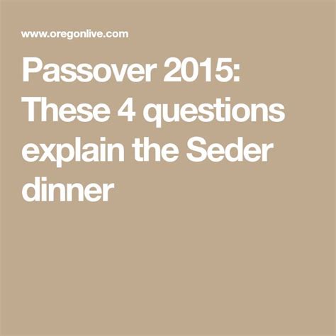 Passover 2015 These 4 Questions Explain The Seder Dinner Seder