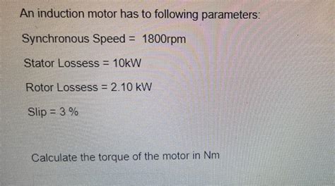 Solved An Induction Motor Has To Following Parameters S