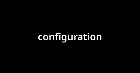 「コンフィギュレイションconfiguration」とは？ カタカナ語の意味・発音・類語辞典
