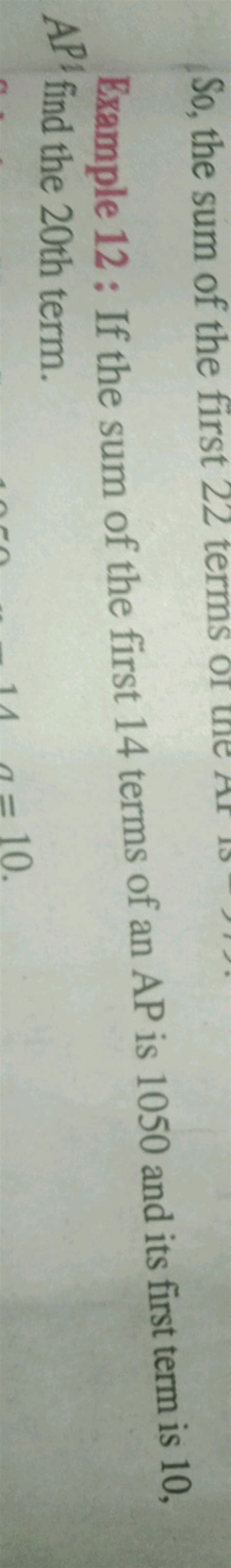 Example 12 If The Sum Of The First 14 Terms Of An AP Is 1050 And Its Fir