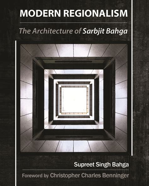 Modern Regionalism The Architecture Of Sarbjit Bahga Archdaily