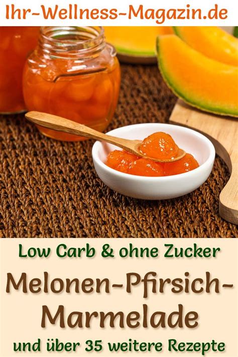 Low Carb Melonen Pfirsich Marmelade Fruchtaufstrich Rezept Ohne