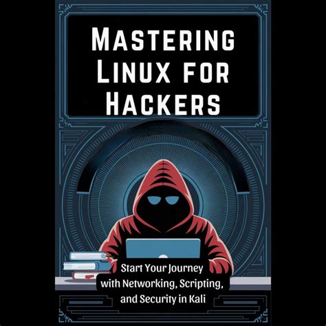 Mastering Linux For Hackers Start Your Journey With Networking
