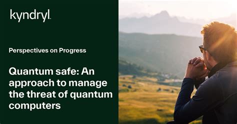 Quantum Safe An Approach To Manage The Threat Of Quantum Computers