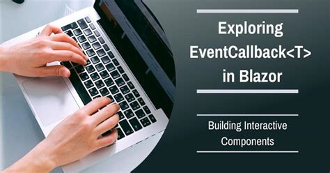 dmitry pavlov on linkedin exploring eventcallback in blazor building