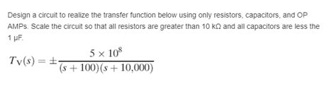 Solved Design A Circuit To Realize The Transfer Function Chegg