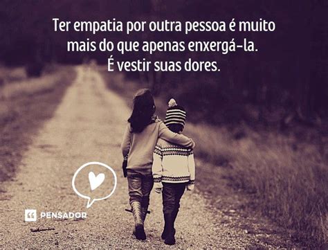 Sobre Empatia Frases Sobre Empatia Empatia Pensadores