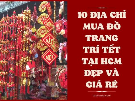 10 Địa Chỉ Mua Đồ Trang Trí Tết Tại Hcm Và Giá Rẻ