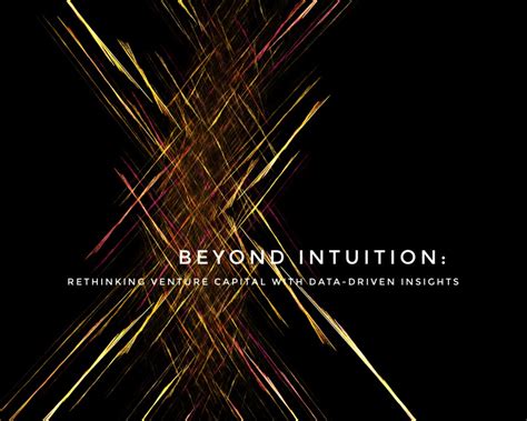 Beyond Intuition Rethinking Venture Capital With Data Driven Insights