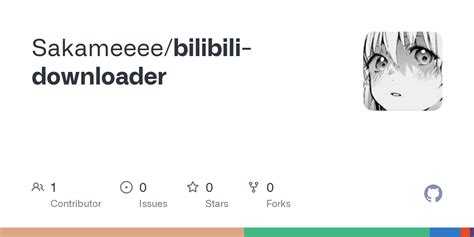 GitHub Sakameeee Bilibili Downloader