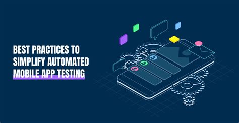 Best Practices To Simplify Automated Mobile App Testing