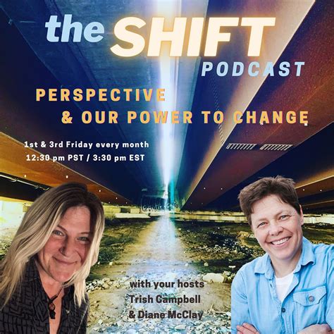 The Shift Podcast With Trish Campbell And Diane Mcclay Perspective And Our