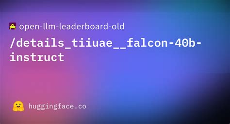 Open Llm Leaderboard Details Tiiuae Falcon 40b Instruct Datasets At