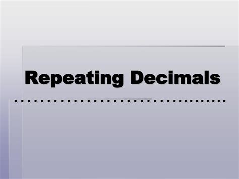 PPT Repeating Decimals PowerPoint Presentation Free Download ID 6298694