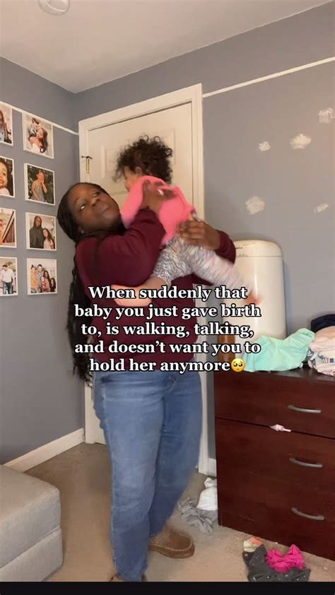 Ok But 2 Weeks Ago She Wasnt Doing Any Of Those Things😭😭😭motherhood