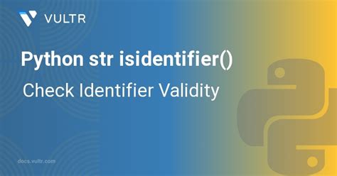 Python Str Isidentifier Check Identifier Validity Vultr Docs Python Str Isidentifier Check Identifier Validity Vultr Docs