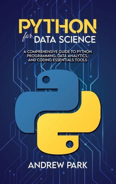 Andrew Park Python For Data Science A Comprehensive Guide To Python
