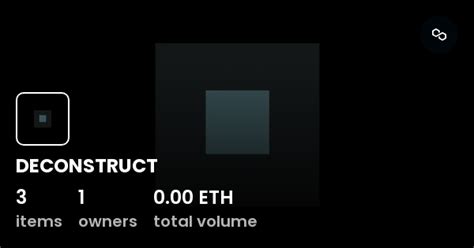 Deconstruct Collection Opensea